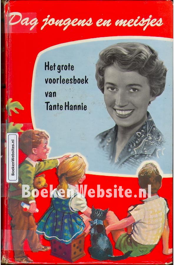 Dag jongens en meisjes, Het grote voorleesboek van Tante Hannie, Lips ...