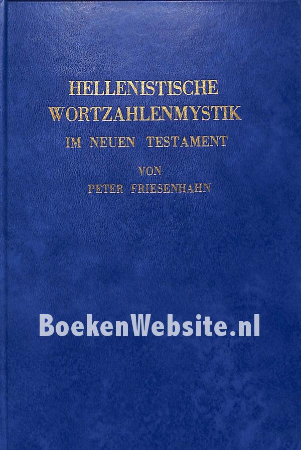 Hellenistische Wortzahlenmystik in neuen Testament, Friesenhahn Peter ...