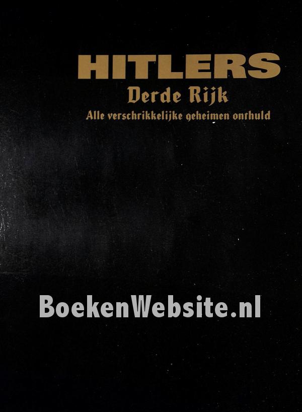 Hitlers Derde Rijk, alle verschrikkelijke geheimen onthuld, Diversen ...