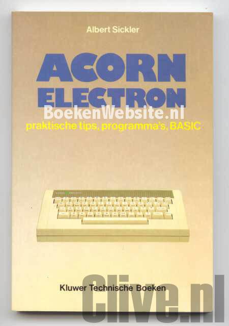 Acorn Electron Praktische tips, programma's, BASIC, Sickler Albert | BoekenWebsite.nl