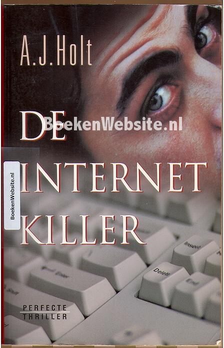 De internet killer, Holt A.J. | BoekenWebsite.nl