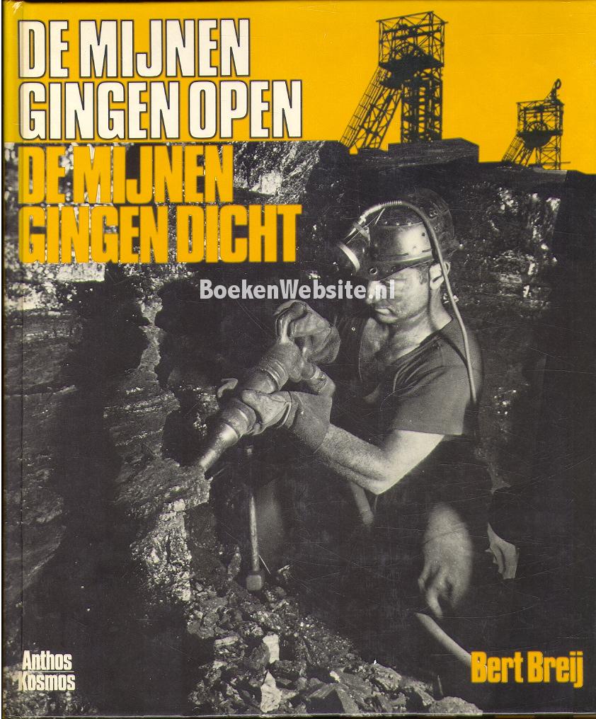 De mijnen gingen open, de mijnen gingen dicht, Breij Bert ...