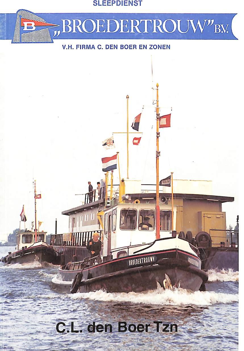 De sleepboten van Sleepdienst 'Broedertrouw', Boer C.L. den | BoekenWebsite.nl