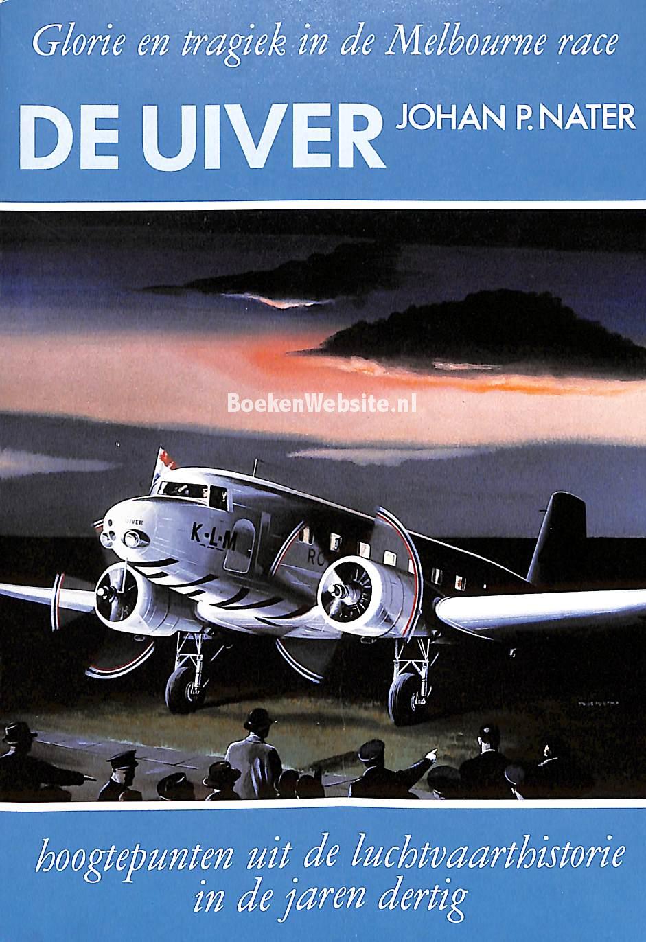 De Uiver, glorie en tragiek in de Melbourne race, Nater Johan P ...