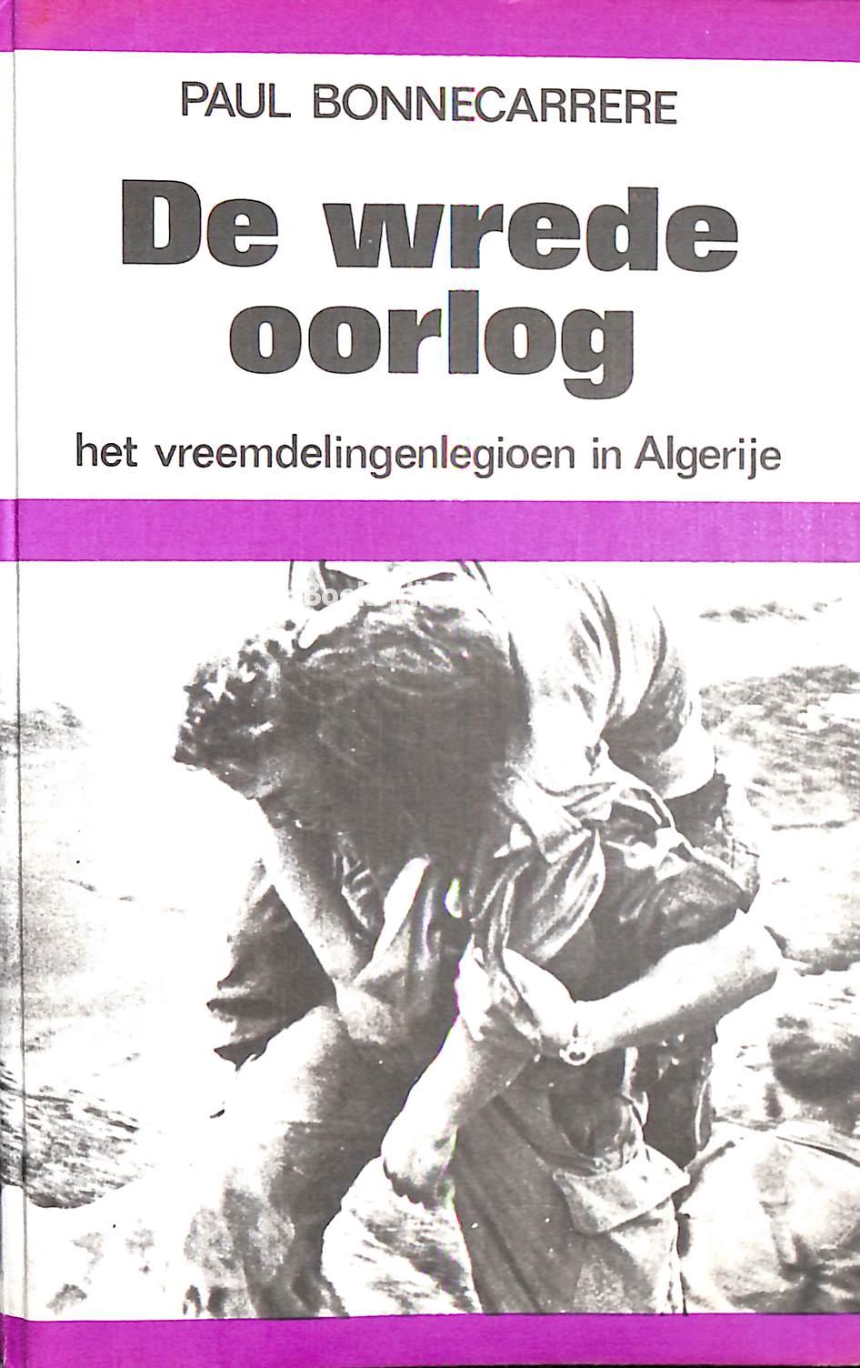De wrede oorlog, Bonnecarrere Paul | BoekenWebsite.nl