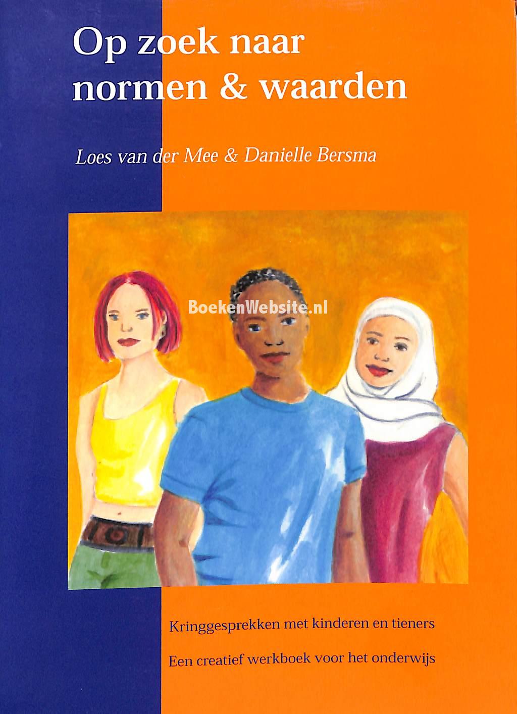 Op zoek naar normen & waarden, Bersma Danielle Mee Loes van der ...