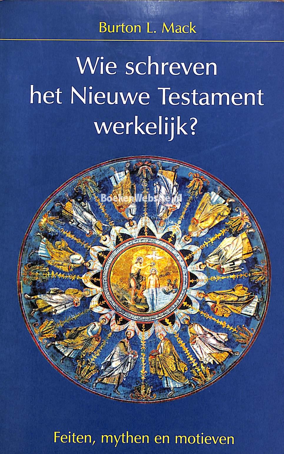 Wie schreven het Nieuwe Testament werkelijk?, Mack Burton L ...