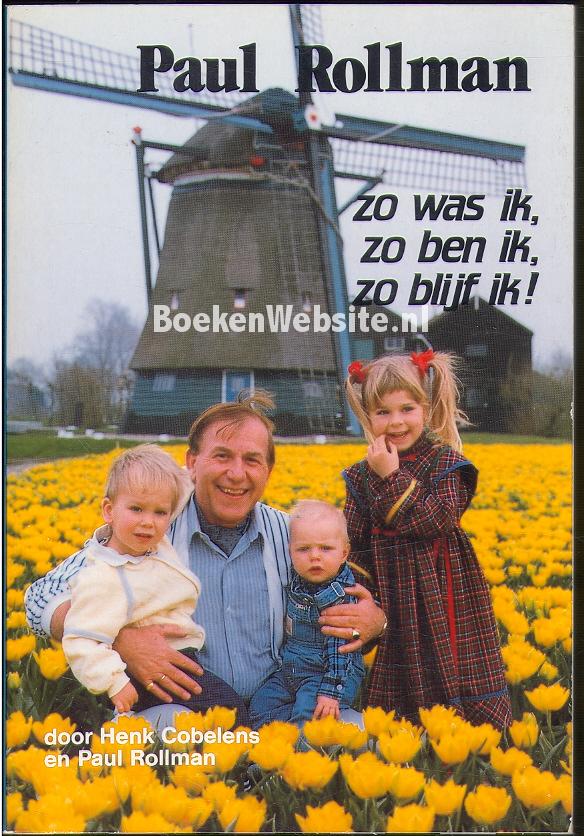 Zo was ik, zo ben ik, zo blijf ik!, Rollman Paul - Cobelens Henk ...